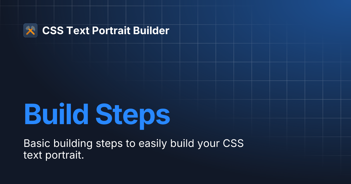 Build Steps | CSS Text Portrait Builder